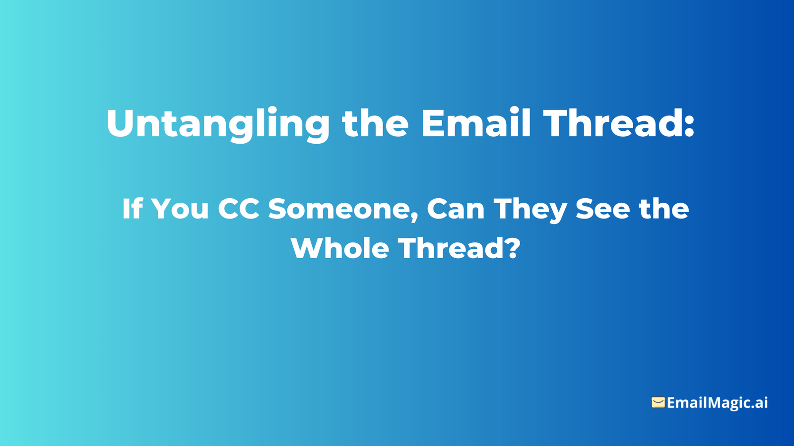 Understanding Email CC: Can Recipients Access the Entire Thread?